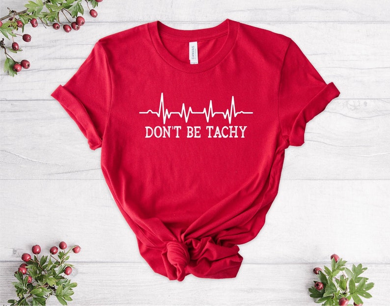 Don't Be Tachy Shirt Medical Health Care Cardiology Tee - Etsy