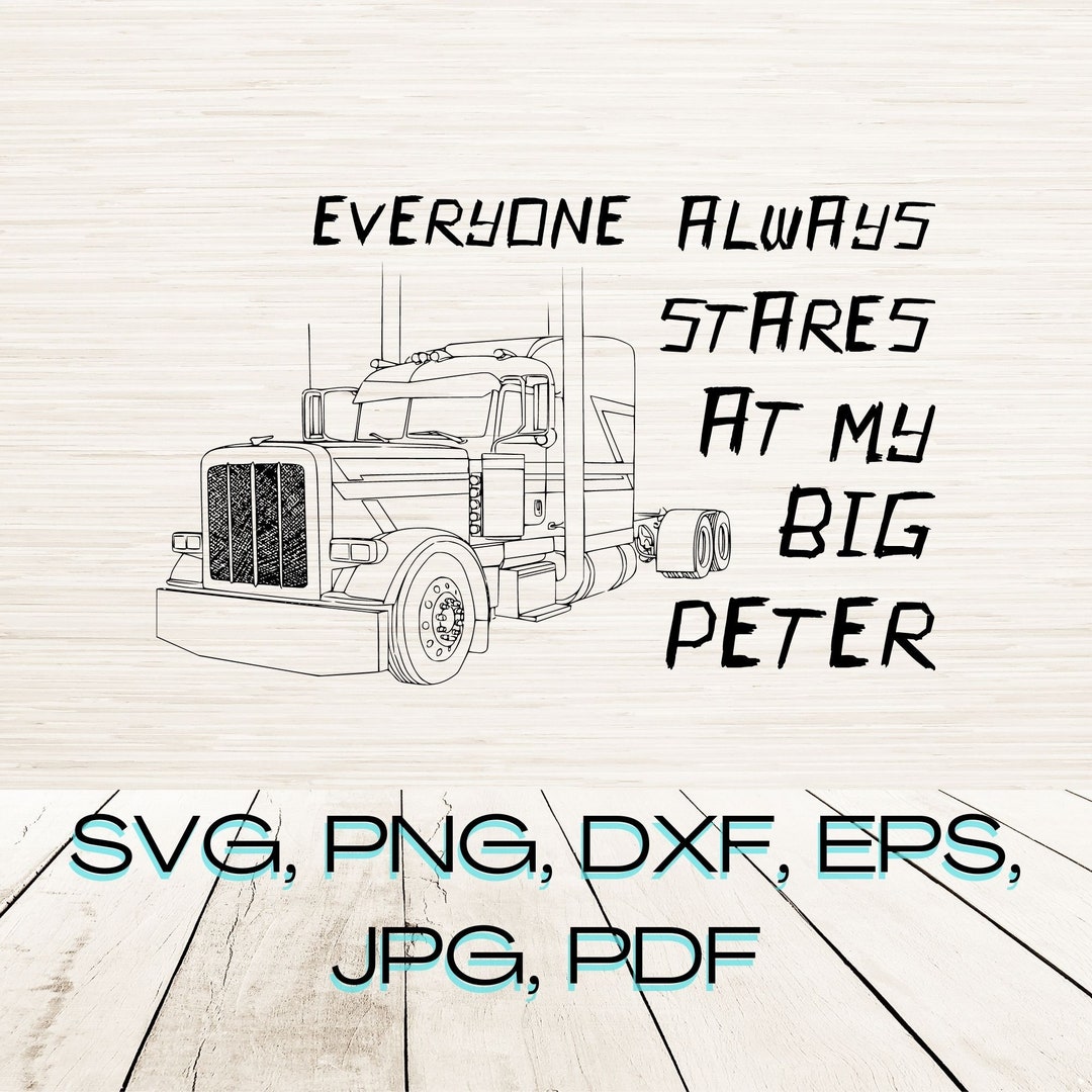 Big Peterbilt Svg Dxf Png Pdf Jpg Png Instant Digital Download | Semi ...