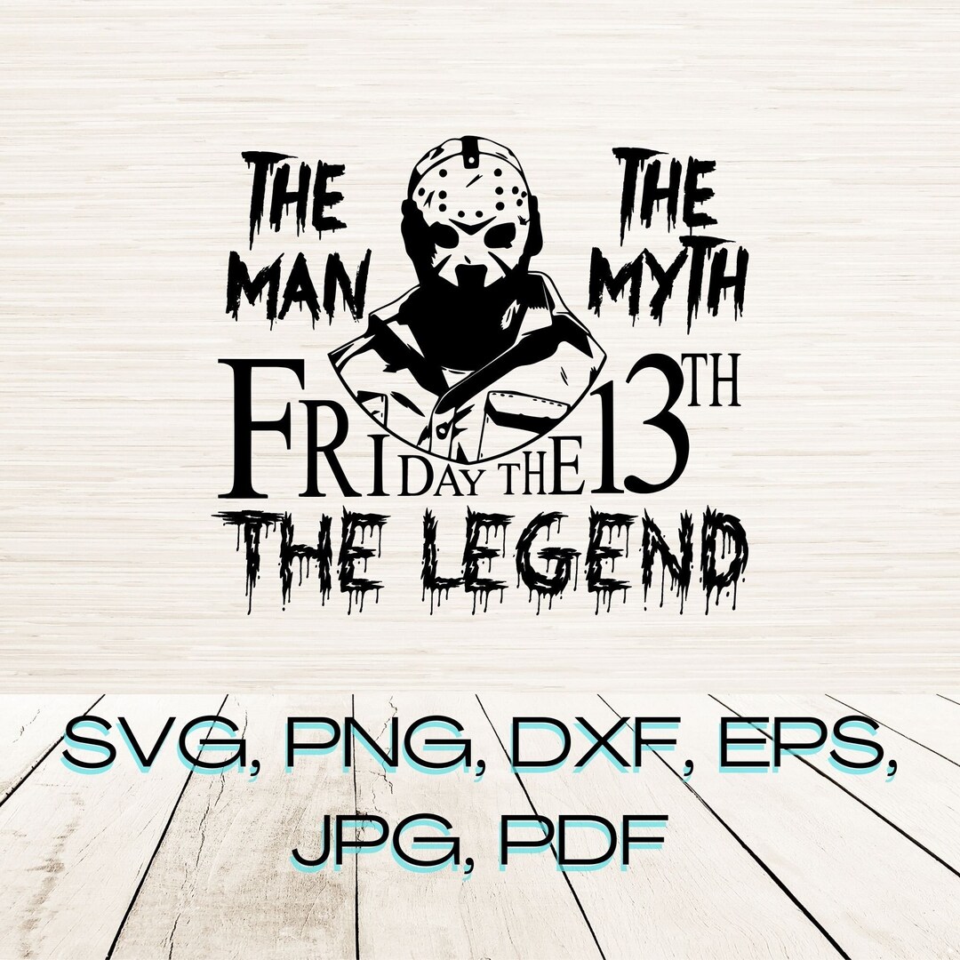 Jason Vorhees the Man the Myth Svg Instant Digital Download | Png Jpg ...