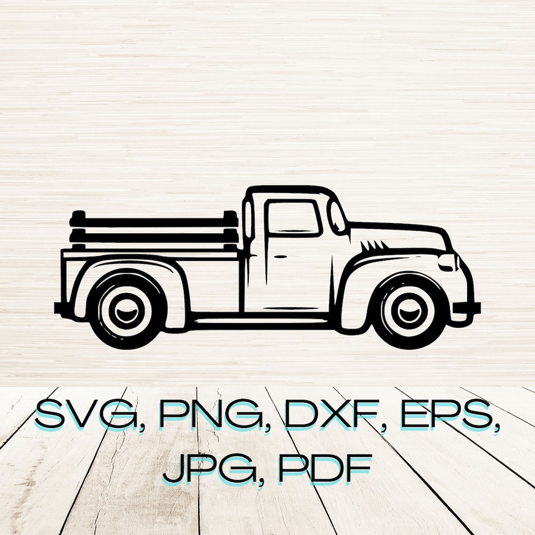 Old Farm Truck Svg Dxf Eps Jpg Png Pdf Instant Digital Download ...