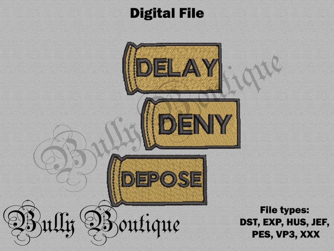 Delay Deny Depose Digital Embroidery File - Etsy