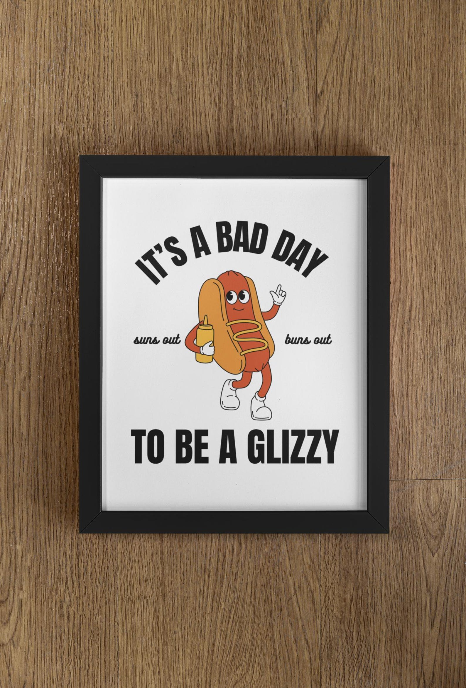 Bad Day to Be a Glizzy - Trendy Wall Art, Apartment Wall Decor, Digital ...