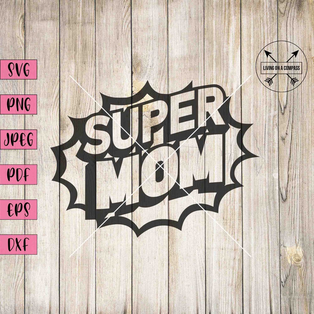 Super Mom Svg, Mom Life Svg, Mom Png, Mom Clipart, Mom Decal, Mom Word ...
