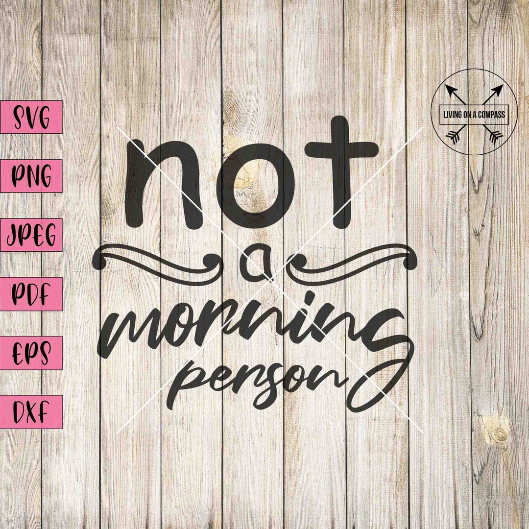 Not a Morning Person Svg, Morning Png, Good Morning Clipart, Good ...