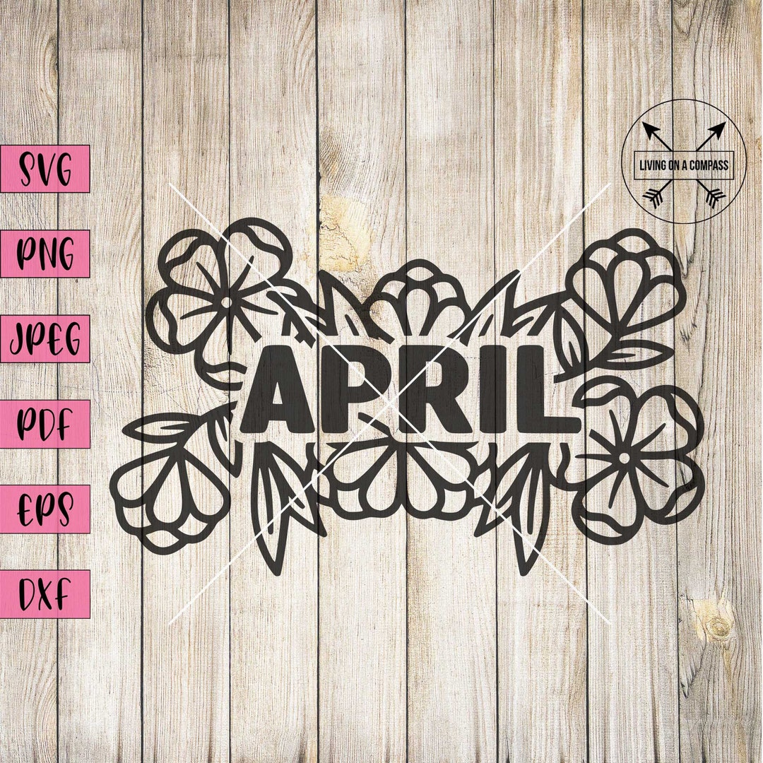 April Svg, Floral Word Art Svg, Birth Month Svg, Flower Birth Month ...