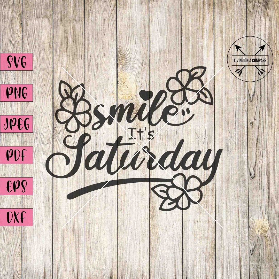 Smile It's Saturday Svg, Saturday Png, Saturday Clipart, Weekend Word ...