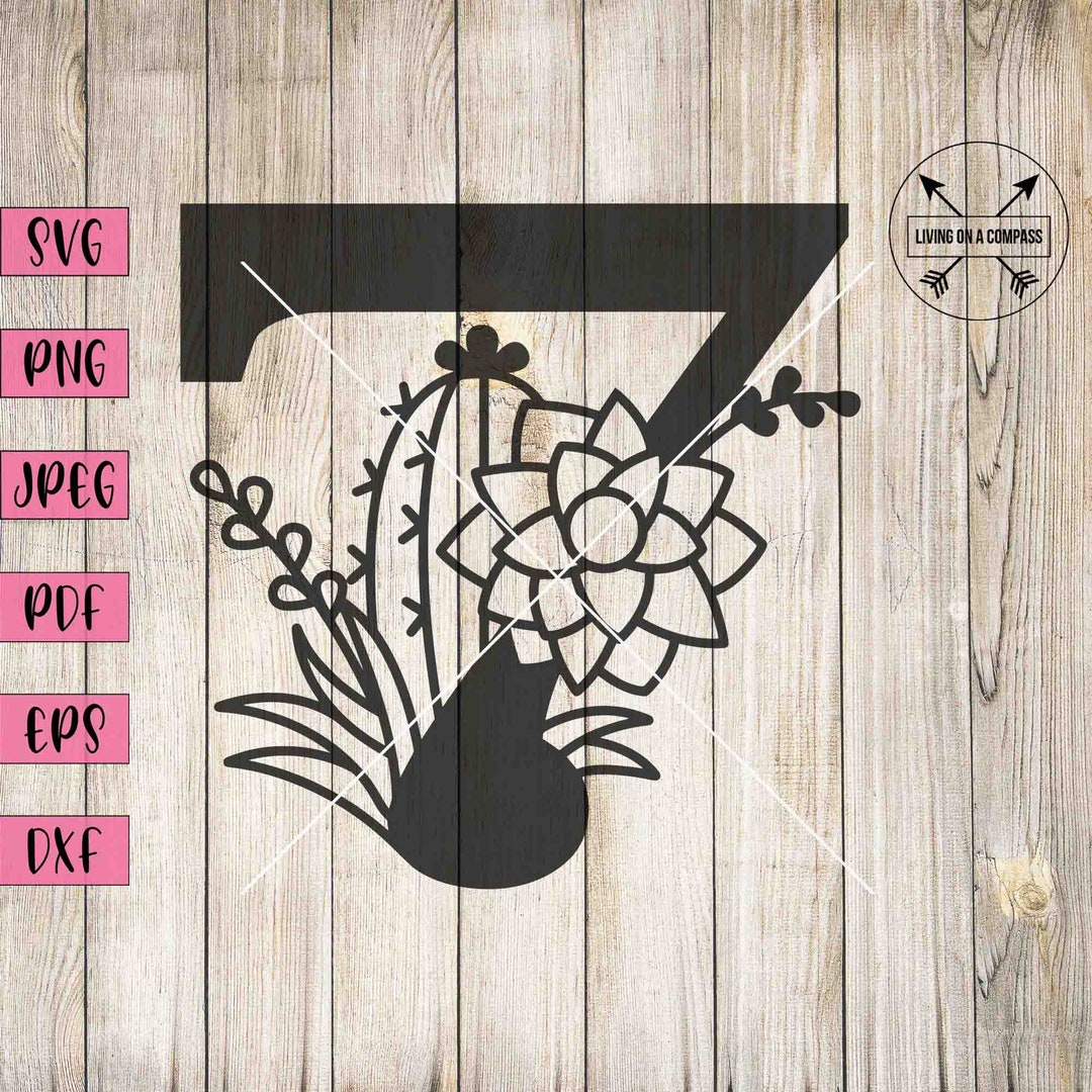 Cactus 7 Svg, Number 7, Number Seven, Cactus Numbers, Succulent Numbers ...