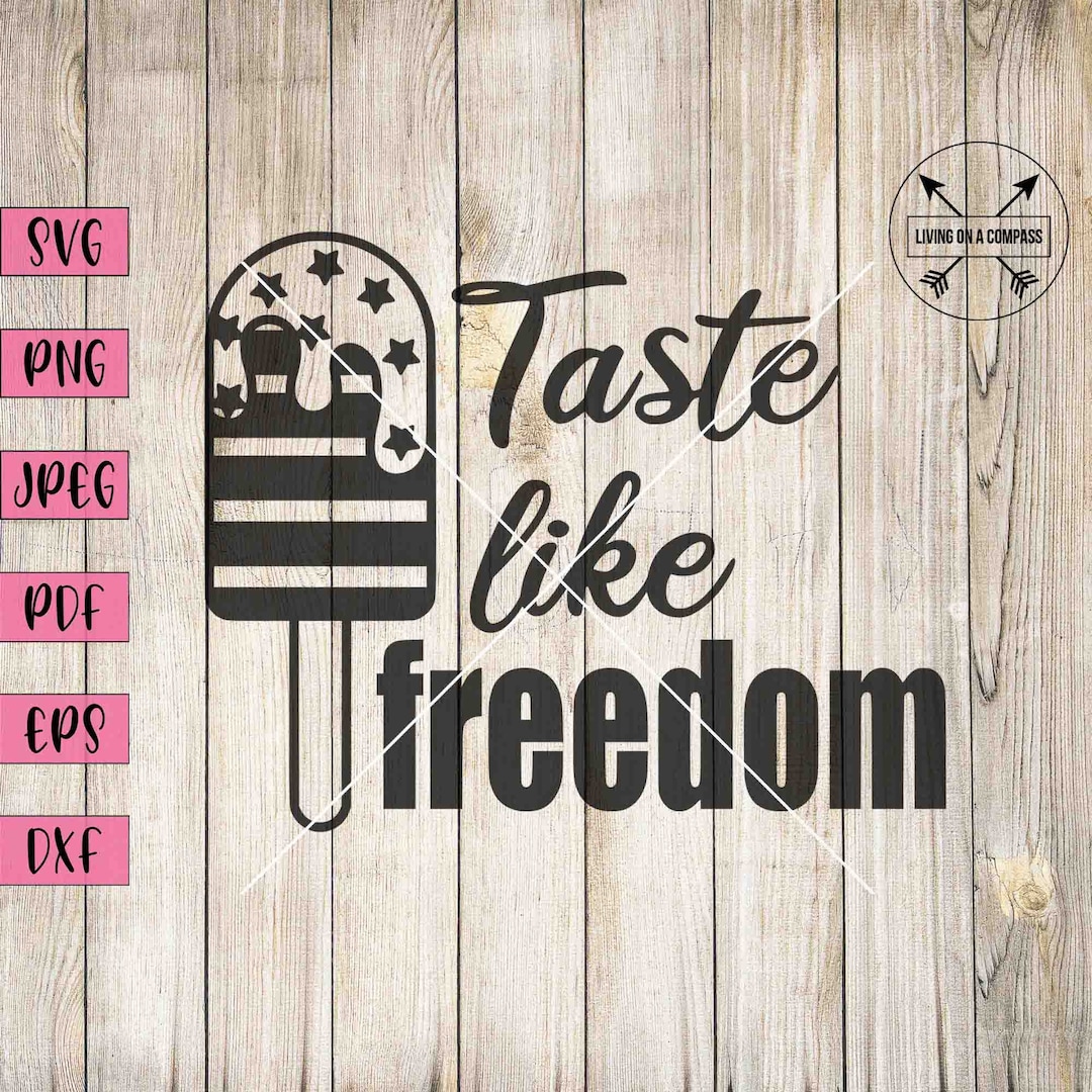 Taste Like Freedom Svg, American Flag Popsicle, Independence Day Decor ...
