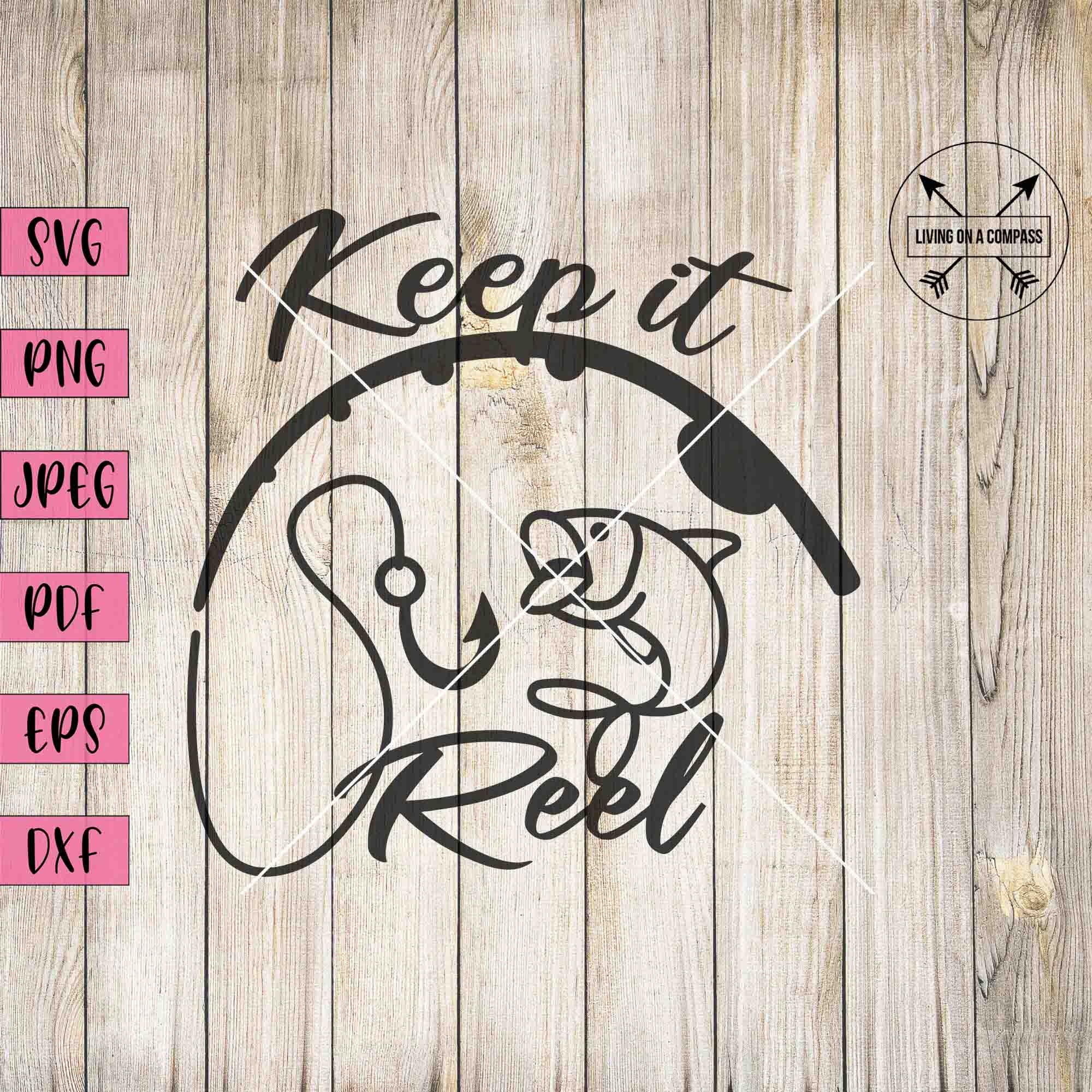 Keep It Reel Svg, Fishing Pole Svg, Fishing Rod Svg, Fishing Svg ...