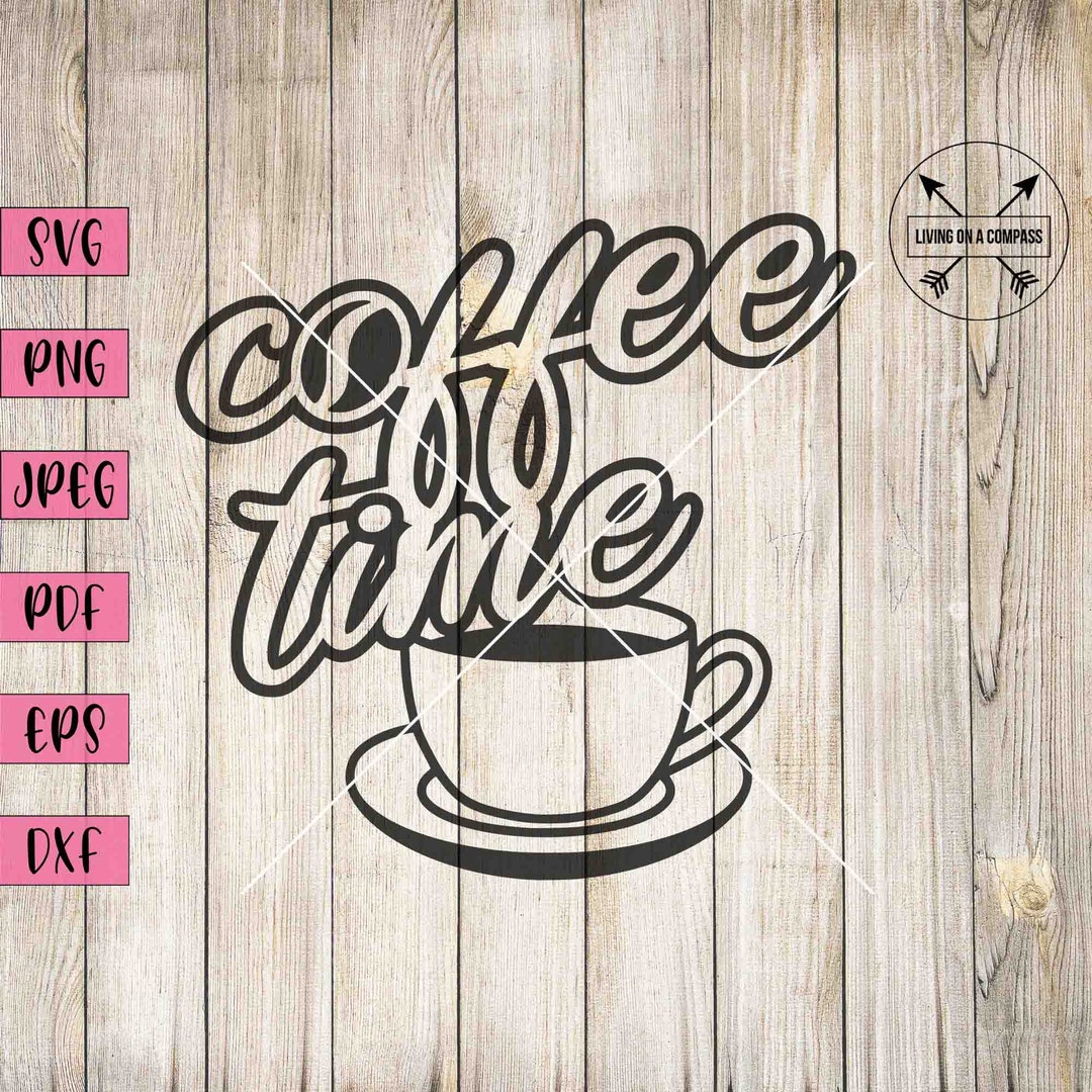 Coffee Time Svg, Coffee Clipart, Coffee Art Print, Coffee Vinyl Sticker ...