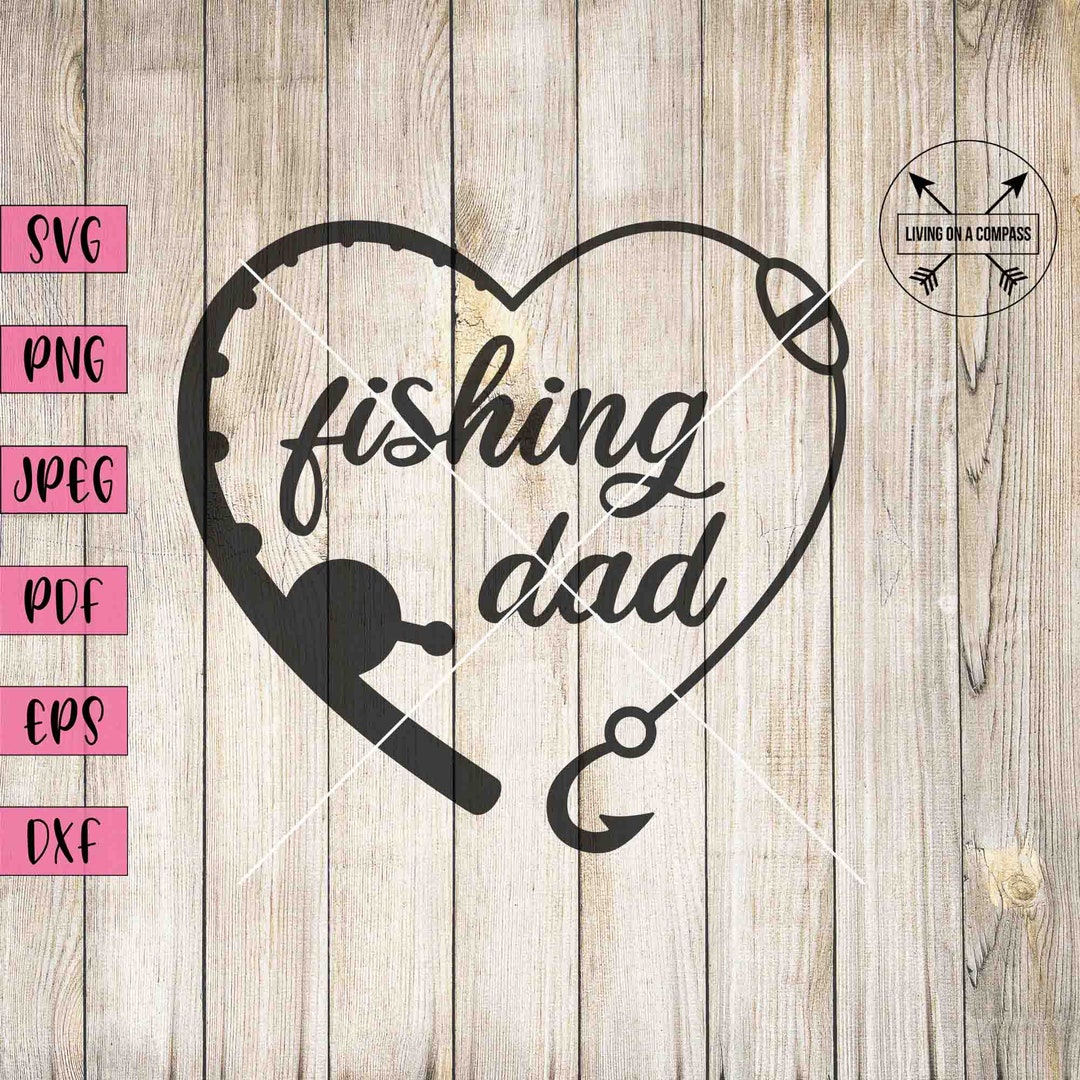 Fishing Dad Svg, Fishing Pole Svg, Fishing Rod Svg, Fishing Svg ...