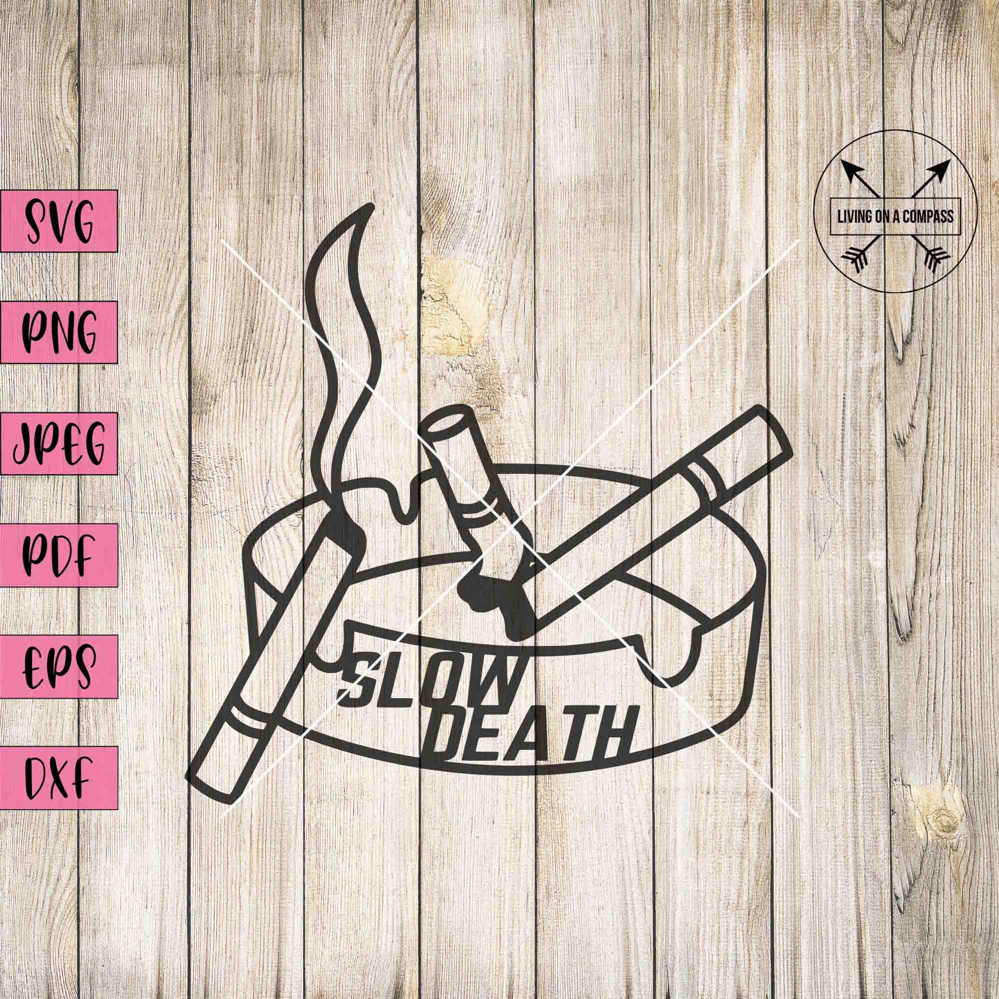Cigarette Svg Slow Death Smoking Svg Smoking Art Ashtray - Etsy UK