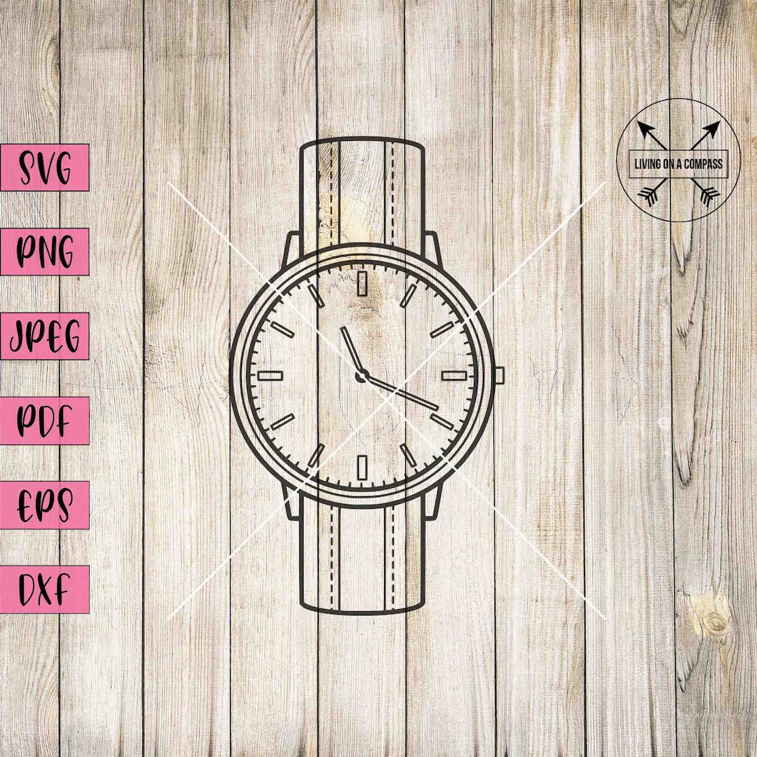Watch Svg, Watch Vector, Wristwatch, Watch Cut File, Watch Vector ...