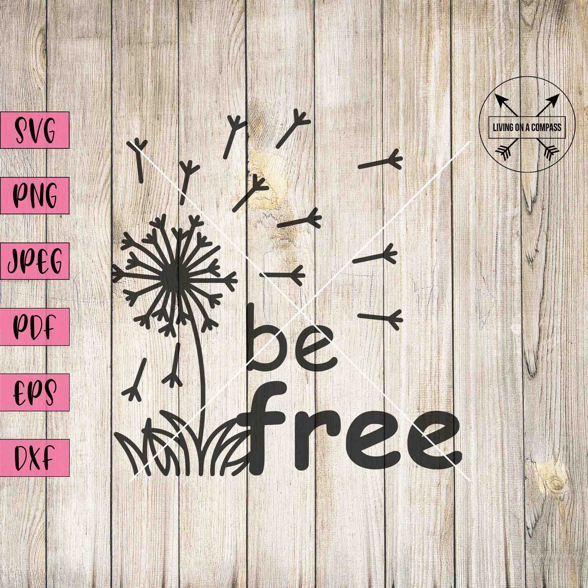 Be Free Svg Dandelion Svg Dandelion Clipart Dandelion Clip - Etsy
