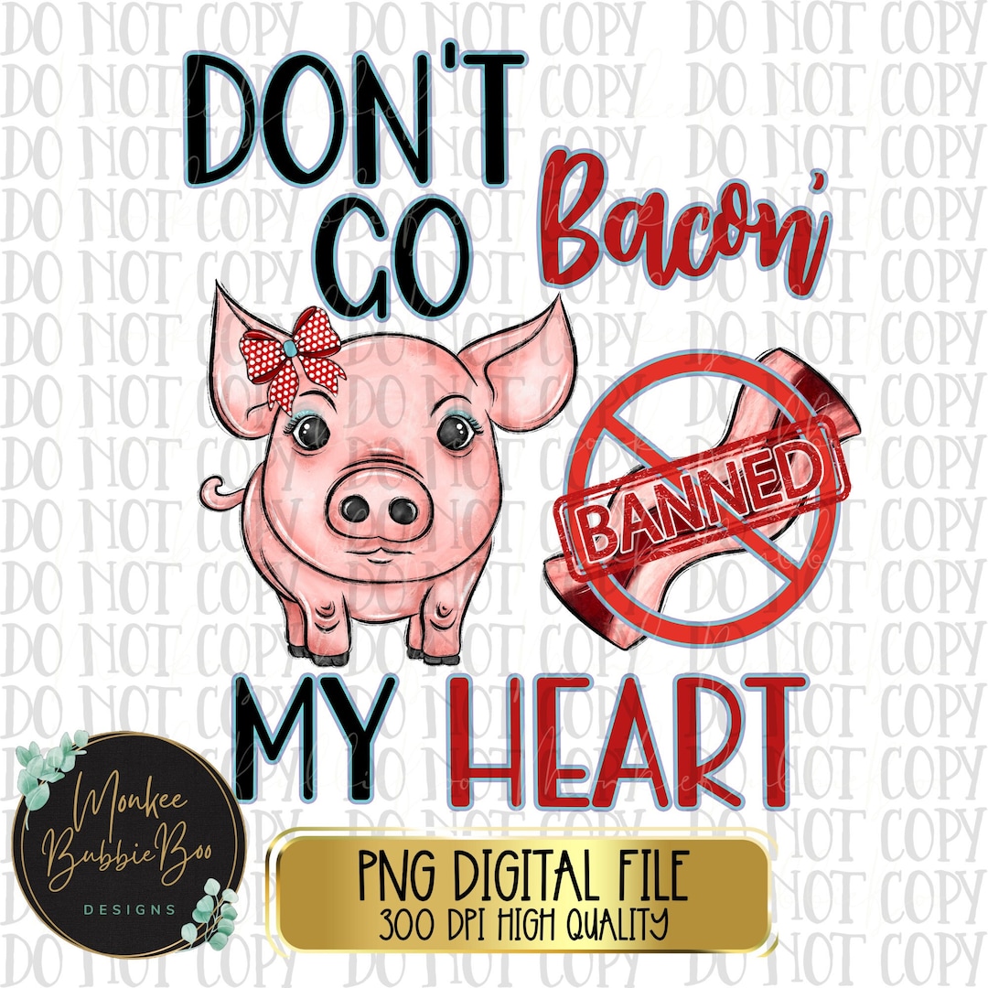 Don't Go Bacon My Heart Png, Valentine Kids Png, Funny Valentine Shirt ...