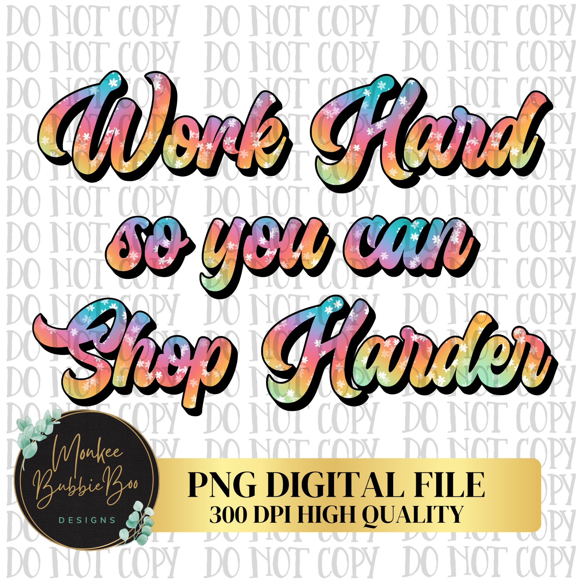 Work Hard so You Can Shop Harder PNG, Funny Pngs, Glam Pngs, OOTD ...