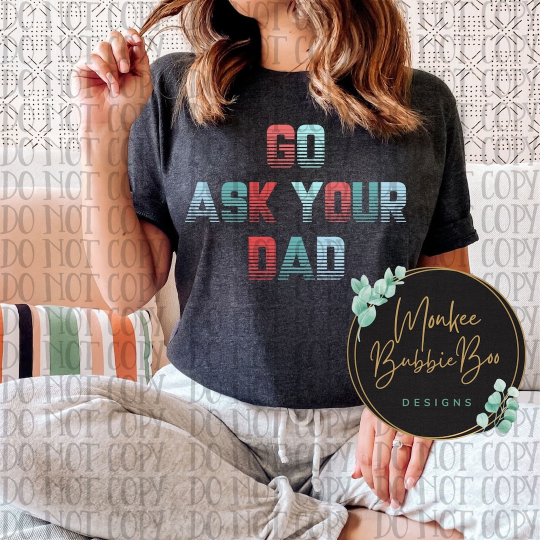 Go Ask Your Dad PNG, Funny Mom Png, Mama Png, Mom Life Png, Mama ...