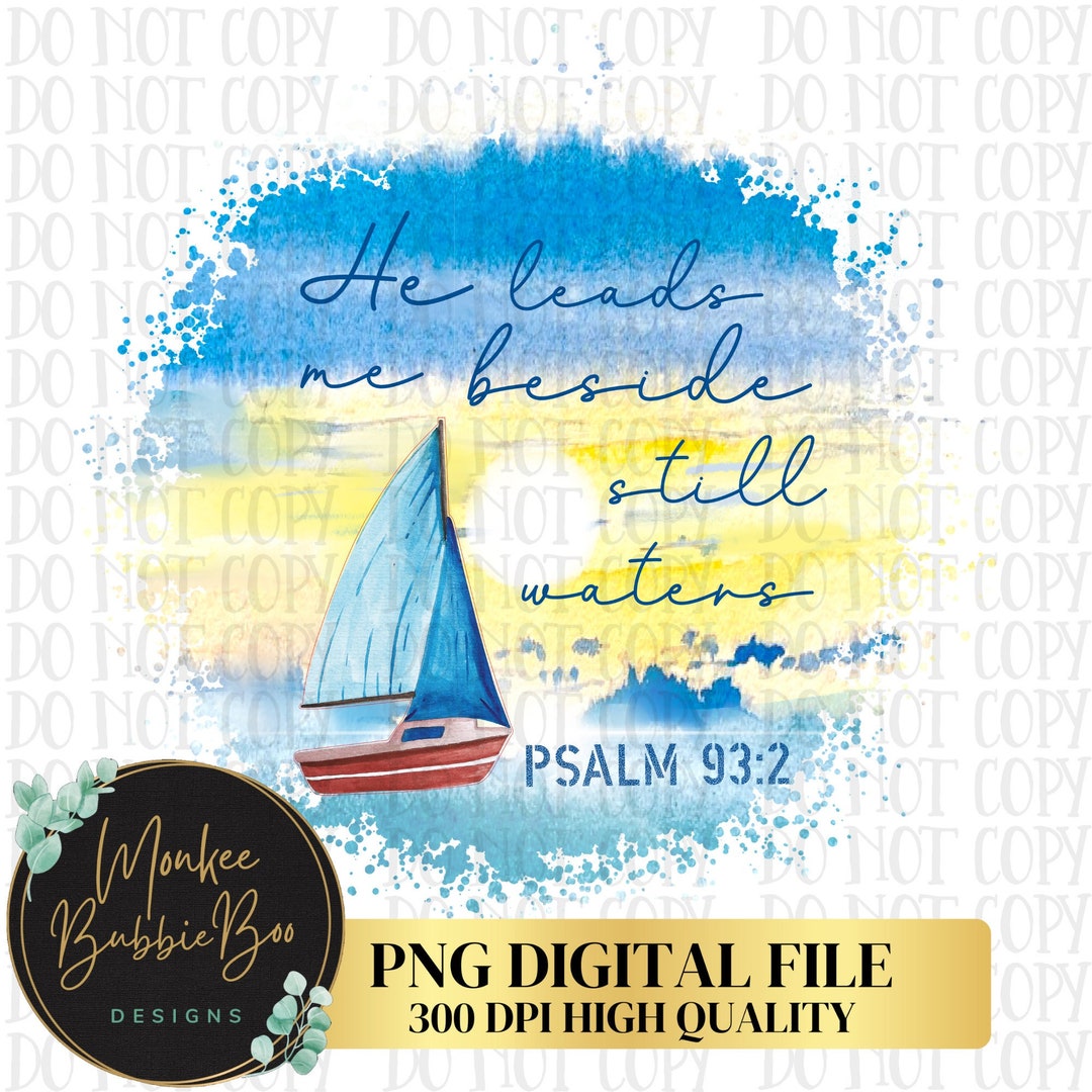 He Leads Me Beside Still Waters PNG, Bible Verse PNG, Sailing PNG ...