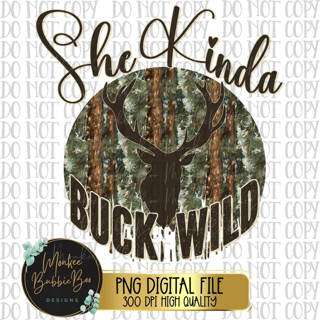 She Kinda Buck Wild PNG, Funny Hunting Sublimation, Hunting PNG, Buck ...