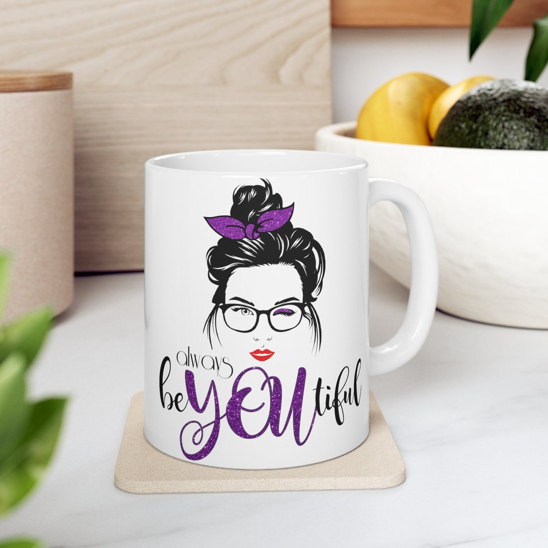 Always Be YOU Tiful Large Coffee Mug | Messy Bun Coffee Cup | Be ...