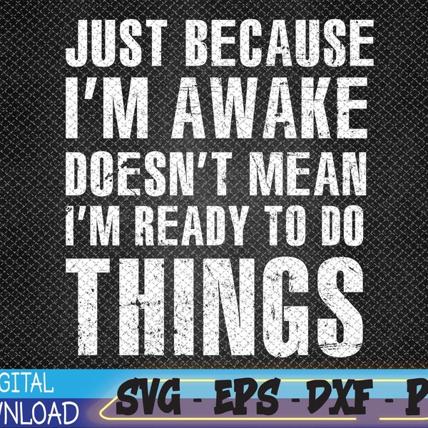 Just Because Im Awake Svg - Etsy
