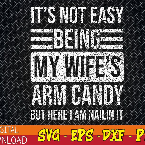 Its Not Easy Being My Wifes Arm Candy Svg - Etsy