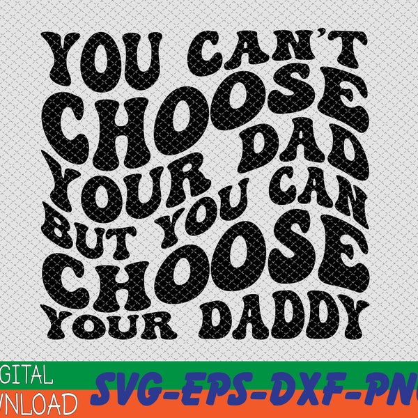 You Cant Choose Your Dad but You Can Choose Your Daddy - Etsy