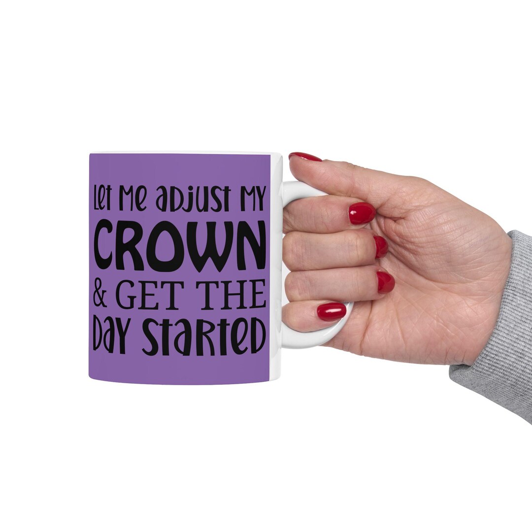 Ceramic Coffee Mug: "adjust My Crown" Slogan, Vibrant Colors - Etsy