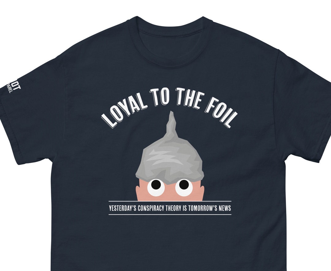 Tin Foil Hat Graphic Tee, Conspiracy Theory 100% Cotton Shirt - Etsy
