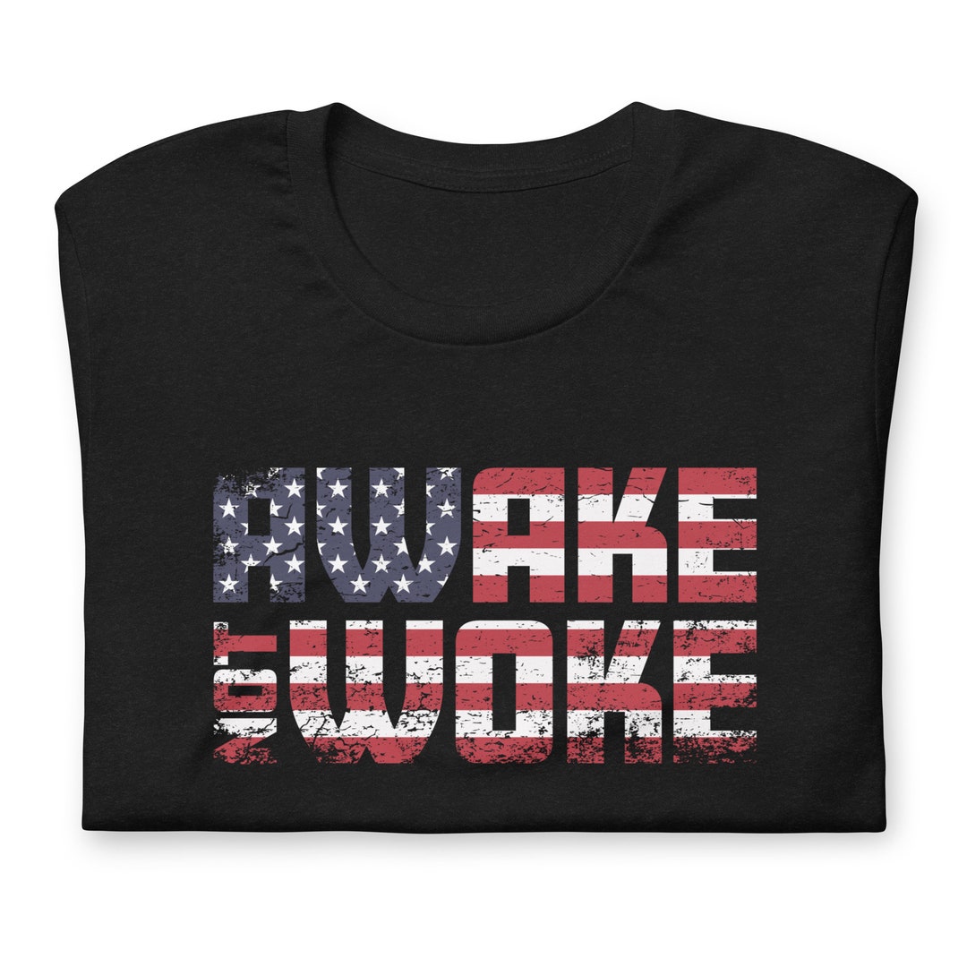 Awake Not Woke Shirt Political Shirt With Quote Woke Mens - Etsy