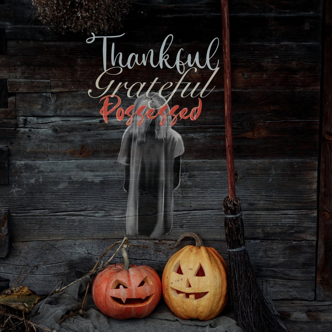 Thankful Grateful Possessed PNG File Halloween or - Etsy