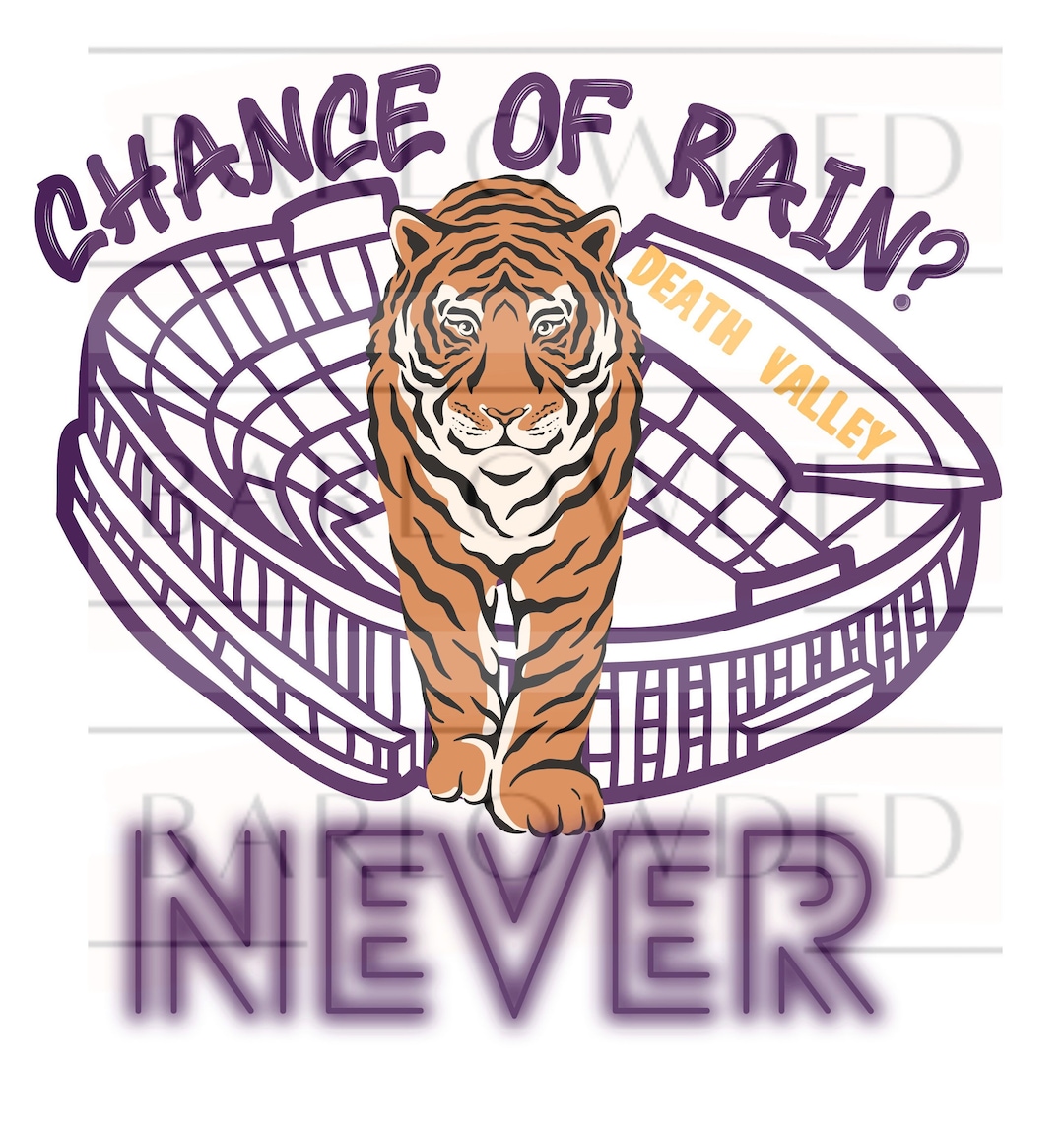 Chance of Rain? Never. LSU Death Valley Png, Jpg. Digital Download Only ...