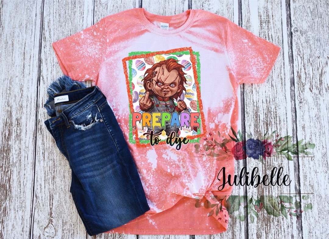 Prepare to Dye, Chucky Easter, Horror Easter Shirt, Halloween Easter ...