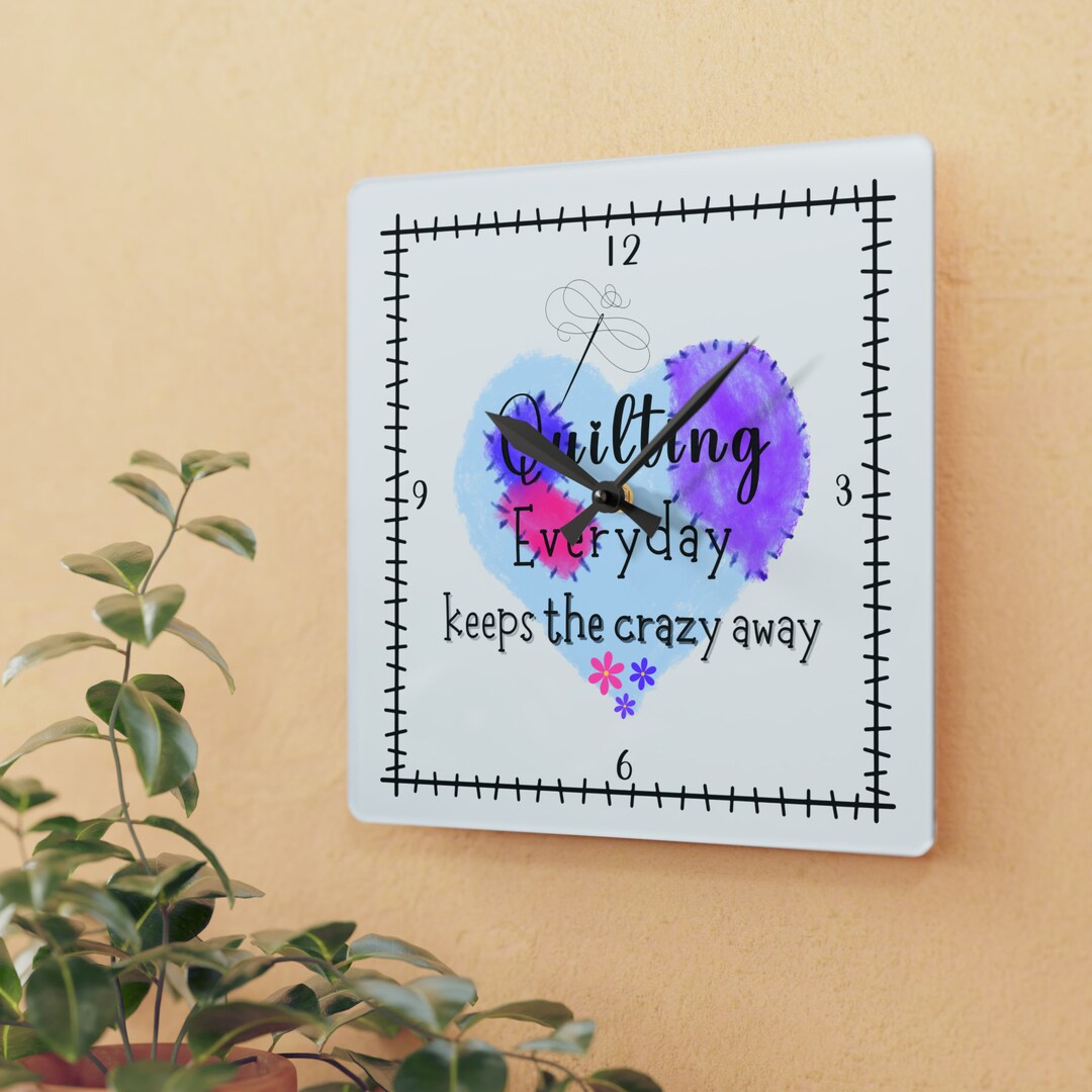 Acrylic Wall Clock, Quilters Clock, Quilting Studio Clock, Gift for ...