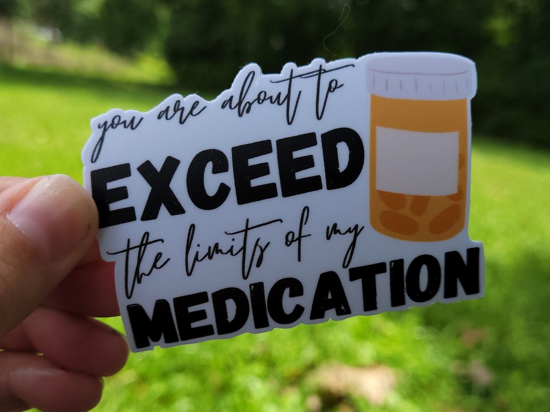 Medication Humor Sticker | Exceeding Limits | Medicine | Limitation ...