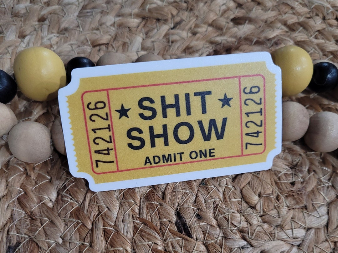 Ticket Shit Show | Admit One | Ticket | Sticker | Vinyl Decal | Water ...