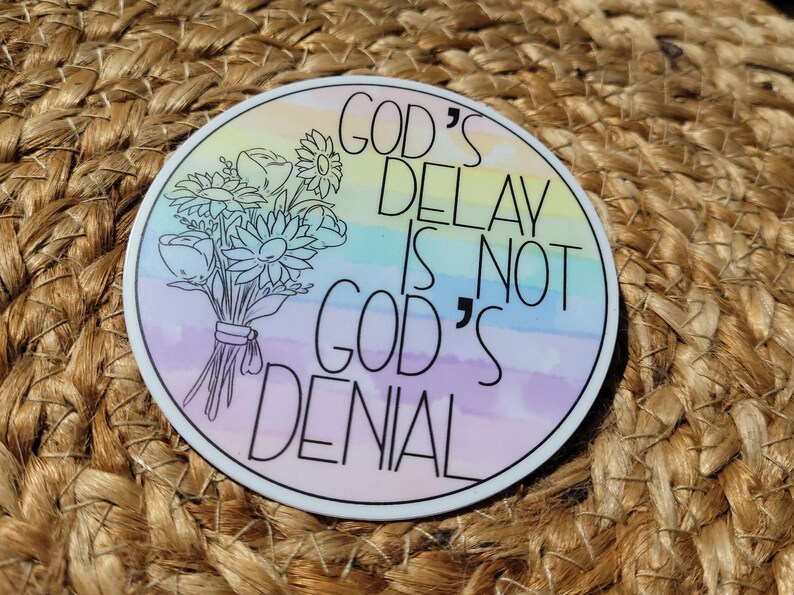 God's Delay is Not God's Denial | Floral Bouquet | God | Sticker ...