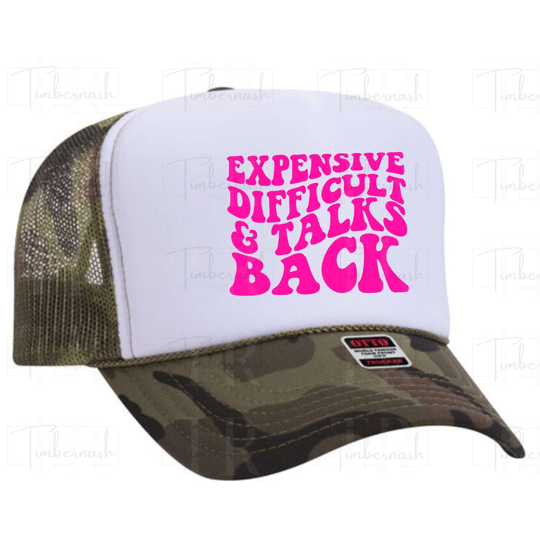 Expensive Difficult and Talks Back Trucker Hat, Funny Trucker Hat ...