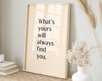 What's Yours Will Always Find You Quote Art, Positive Affirmation Art ...