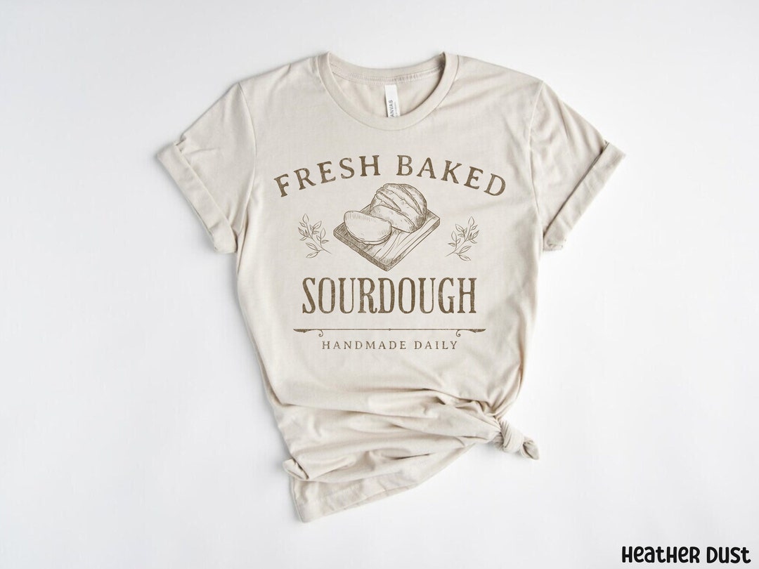Sourdough Shirt Sourdough Bread Shirt Sourdough Tshirt Homestead Shirt ...