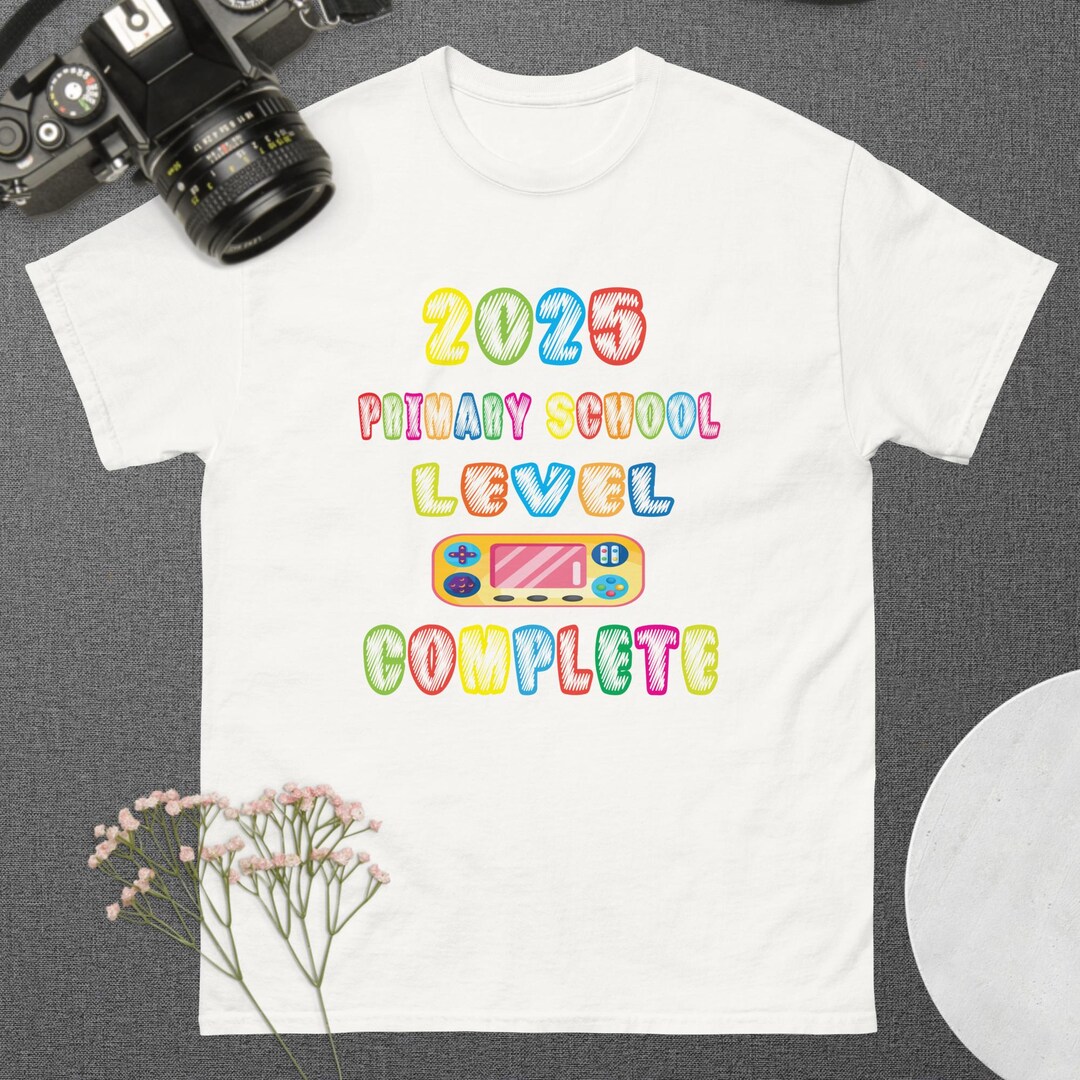 Primary School Year 6 Leaver 2025 - Gamer Level Complete T-shirt - Unisex Classic Tee - Etsy