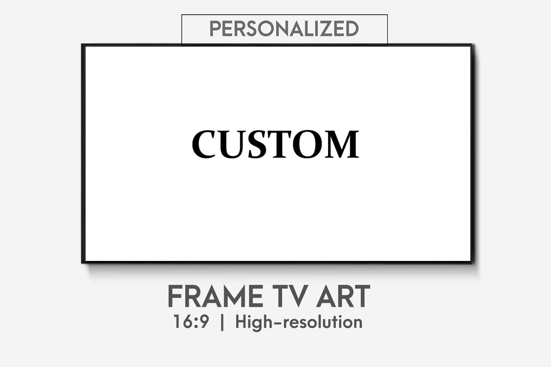 Custom Frame Tv Art, TV Art Custom Design, Personalized Frame TV Art ...