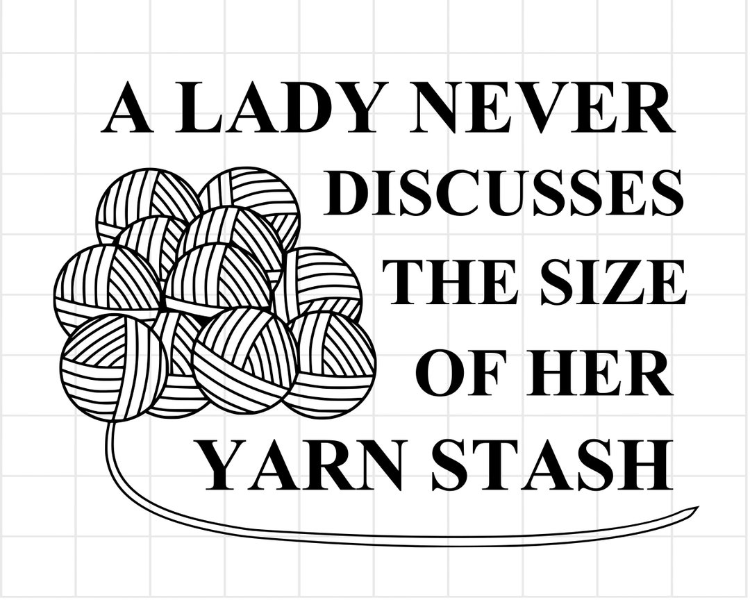Knitting Svg Crochet Crafting SVG A Lady Never Discusses the Size of ...