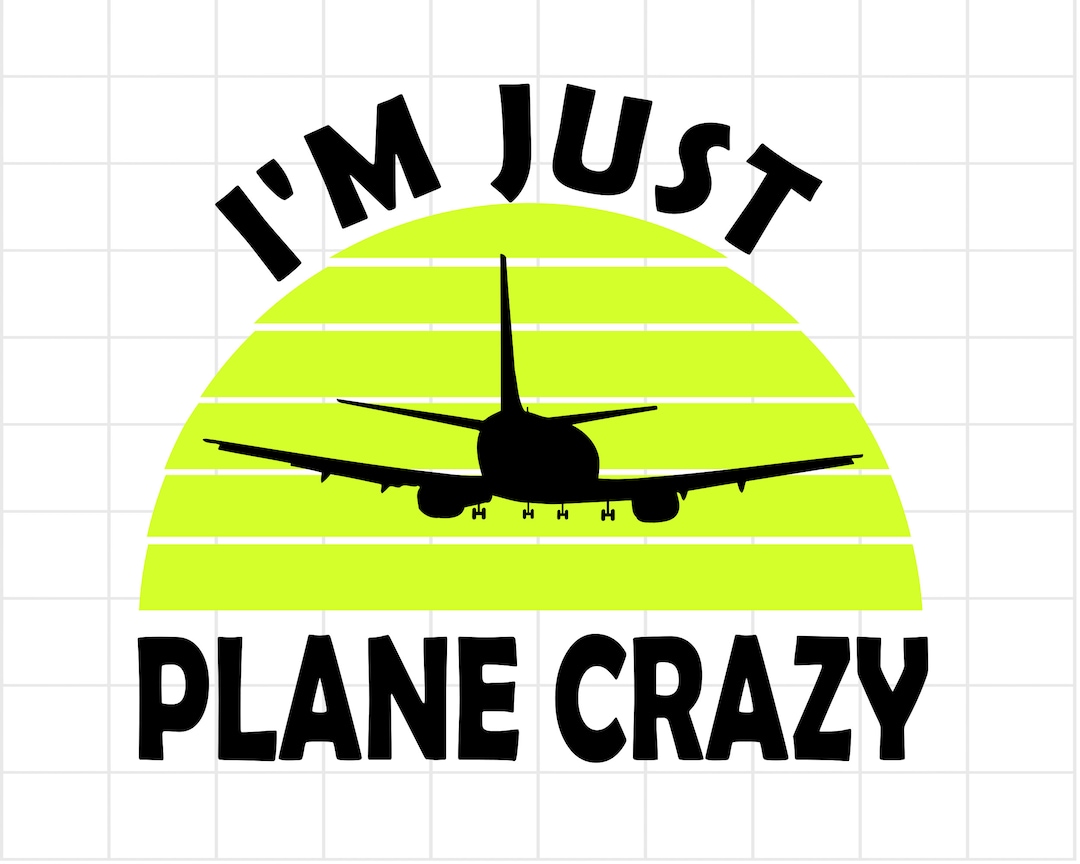 I'm Just Plane Crazy SVG Funny Pilot Airplane Aviation PNG Travel ...