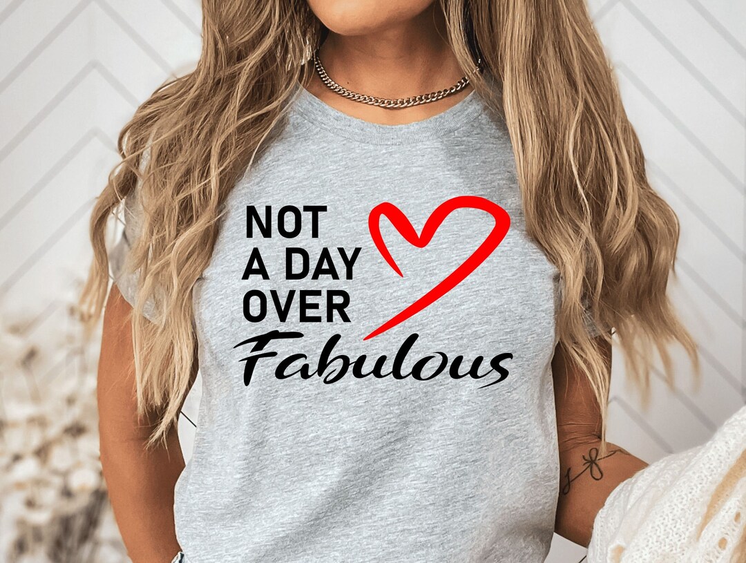 Not A Day Over Fabulous SVG, 30th 40th 50th Birthday SVG PNG Shirt ...