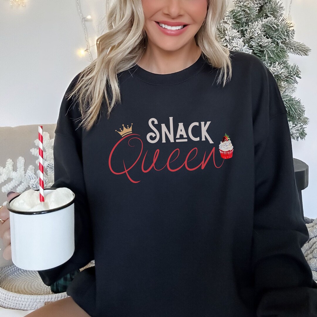 Snack Queen Crewneck Sweatshirt, Snack Shirt, Queen Shirt, Foodie Shirt ...