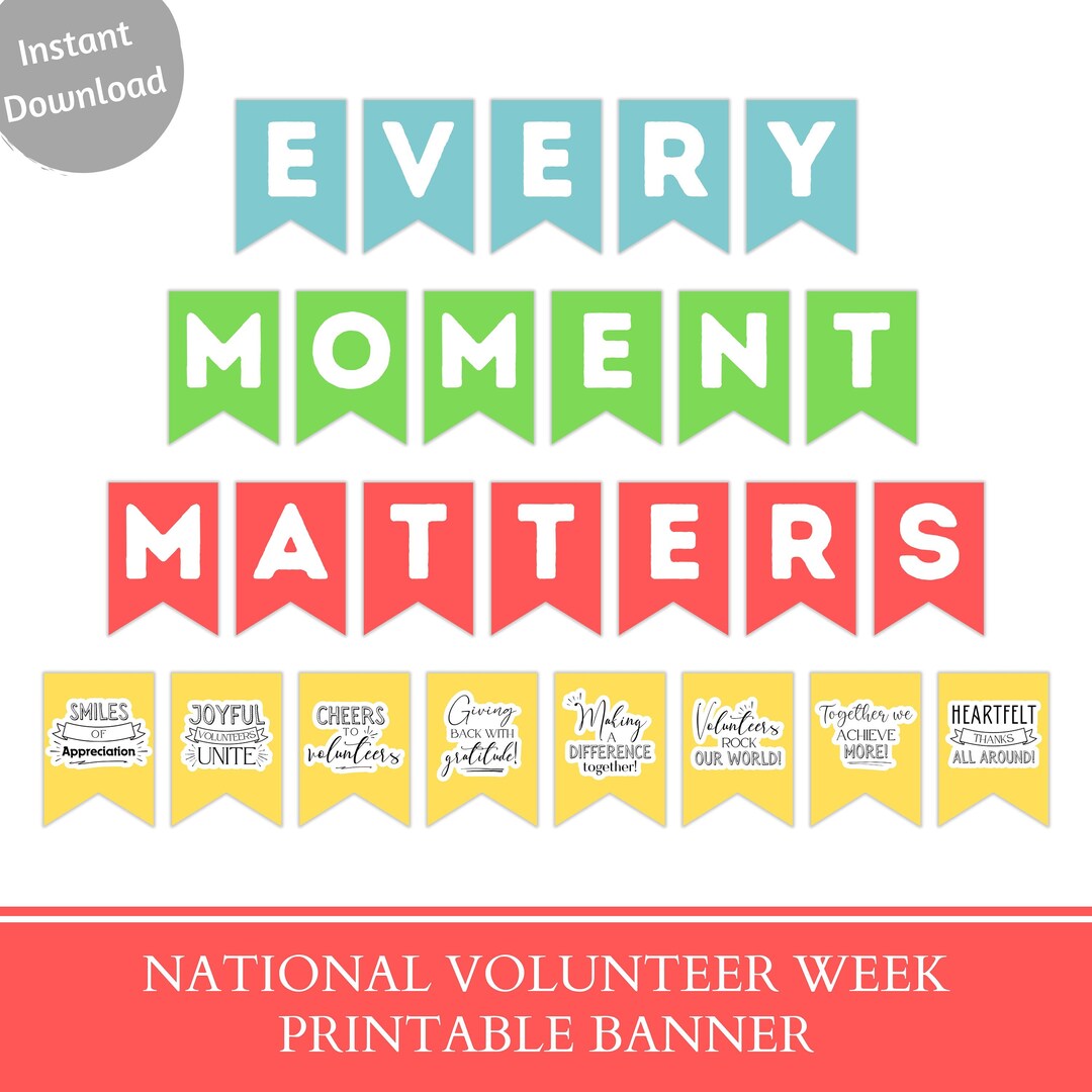 National Volunteer Week Printable Banner, Every Moment Matters ...