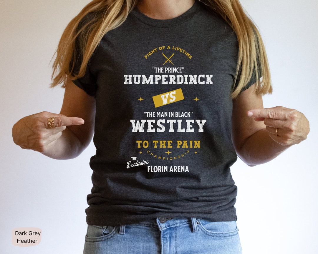Humperdinck Vs Westley Princess Bride Shirt Prince The Man Etsy