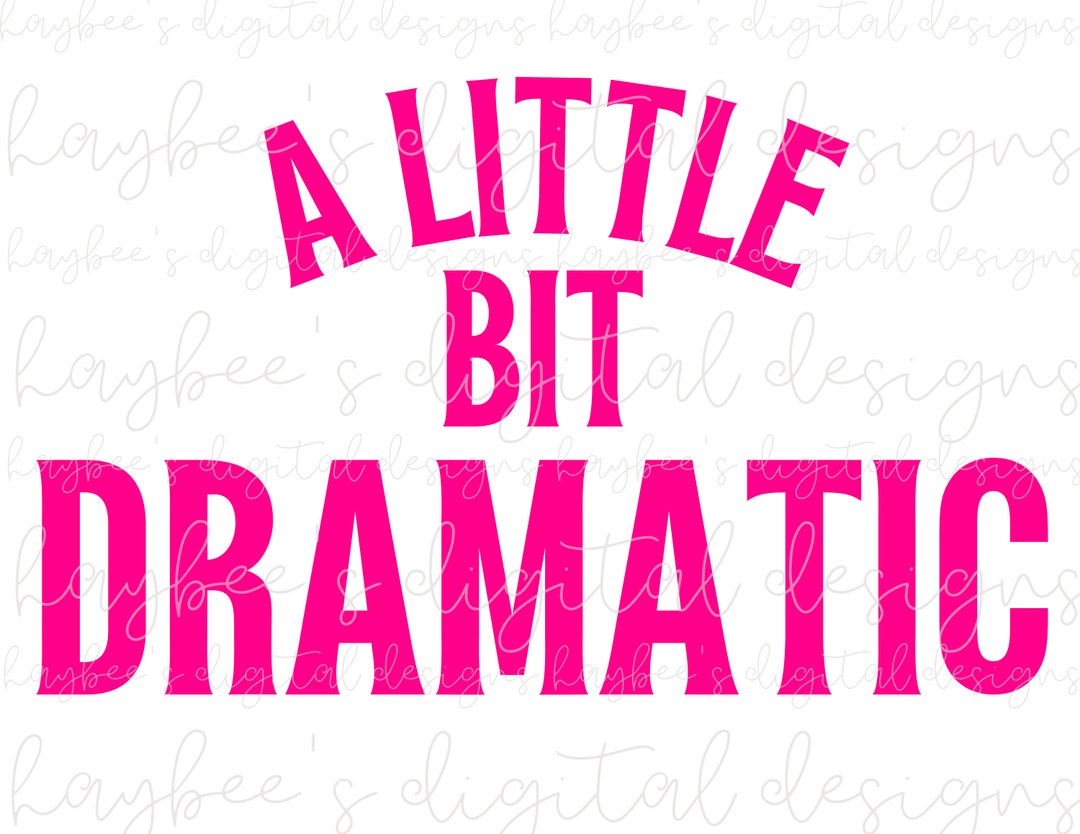 A Little Bit Dramatic PNG SVG PDF Digital Download Mean Girls - Etsy
