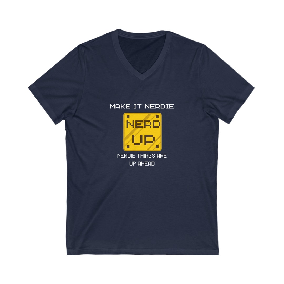 Nerd up V Neck Shirt - Make It Nerdie - Etsy